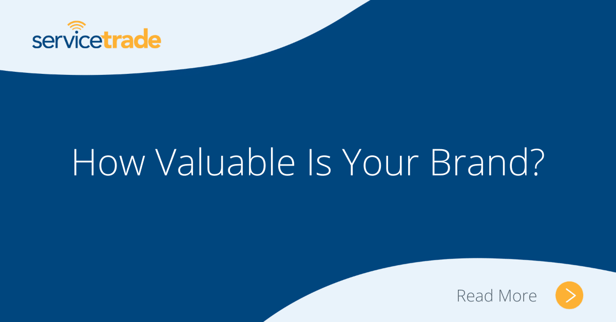 How Valuable is Your Brand? Part 1 - ServiceTrade