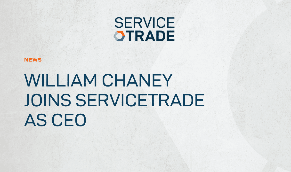ServiceTrade Names William Chaney as CEO to Guide Next Phase of Growth ...